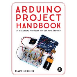 Arduino Project Handbook: 25 Practical Projects to Get You Started ...